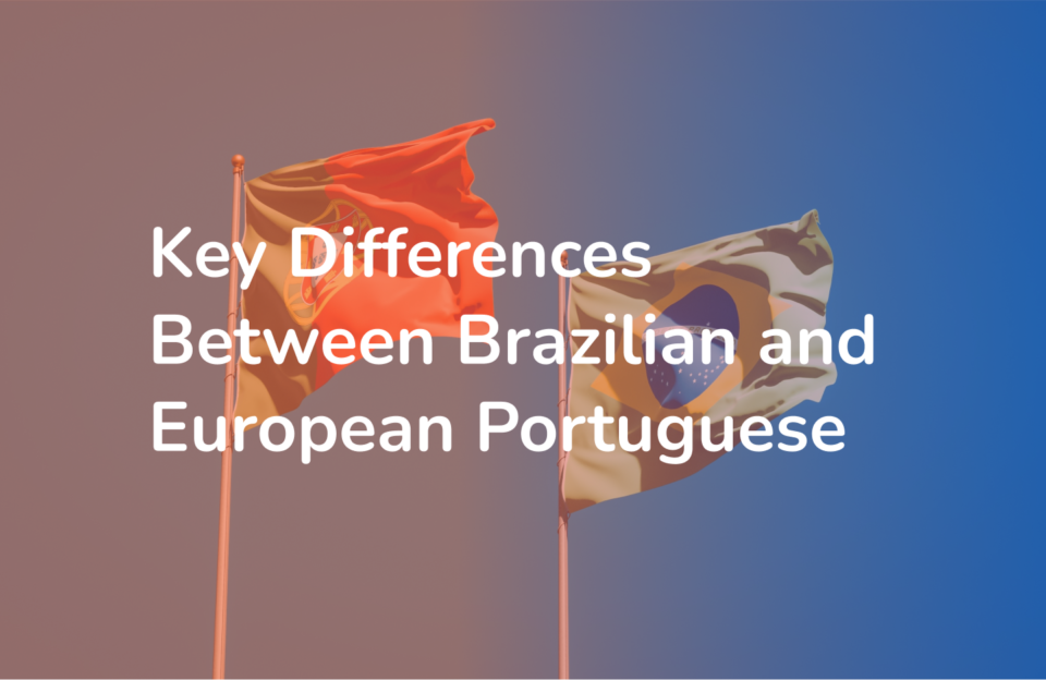 Brazilian Vs European Portuguese: Key Differences